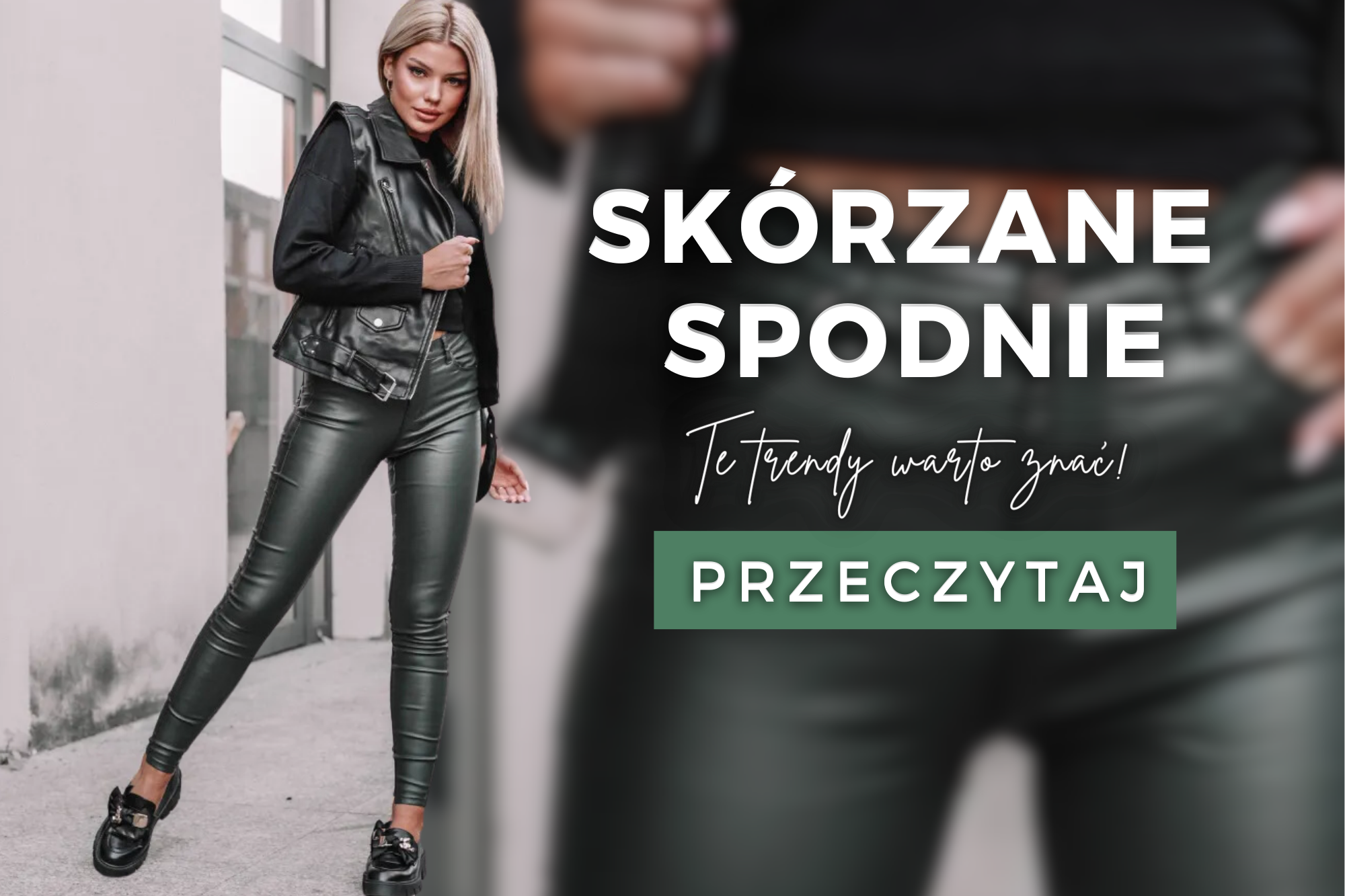Z czym nosić skórzane spodnie? Te trendy warto znać